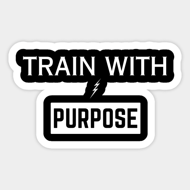 Train With Purpose - Fitness - Sticker | TeePublic